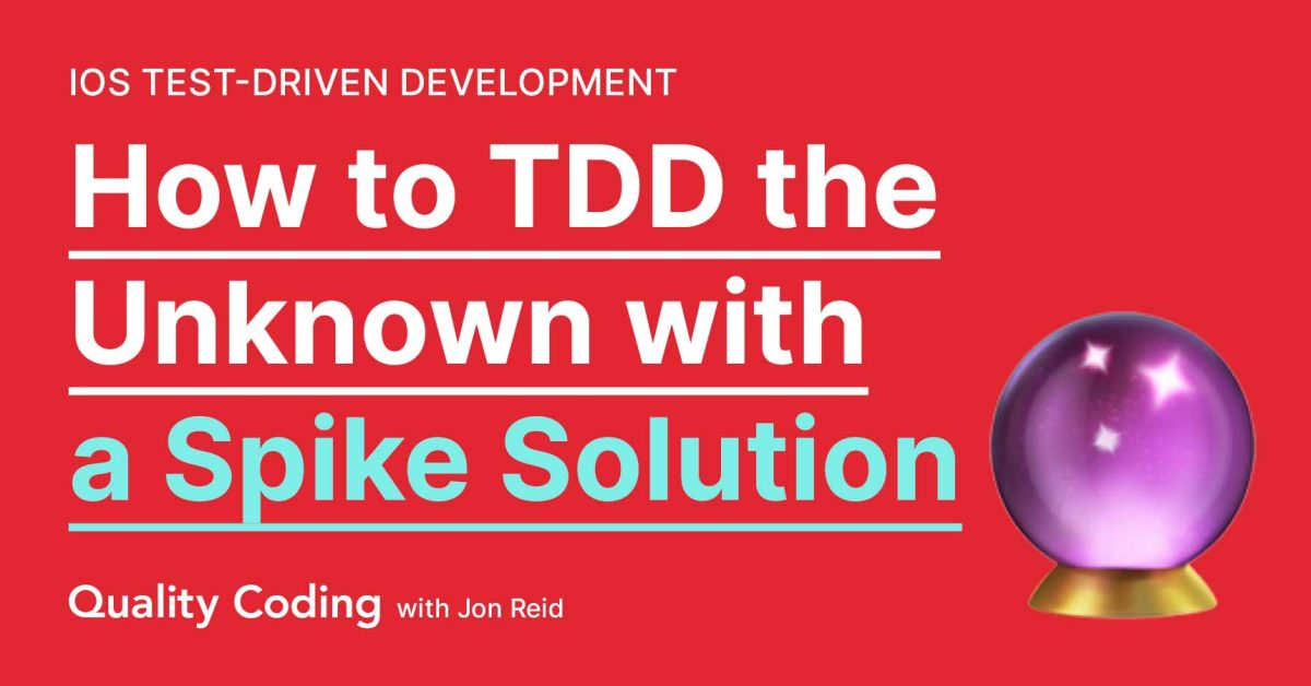 How to TDD the Unknown with a Spike Solution | Quality Coding