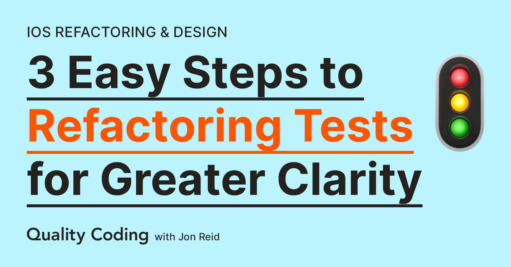 3 Easy Steps to Refactoring Tests for Greater Clarity | Quality Coding