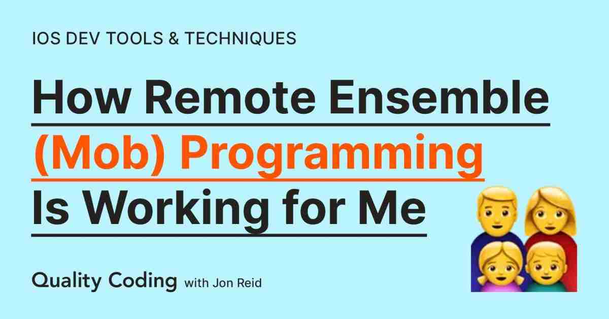 How Remote Ensemble (Mob) Programming Is Working for Me