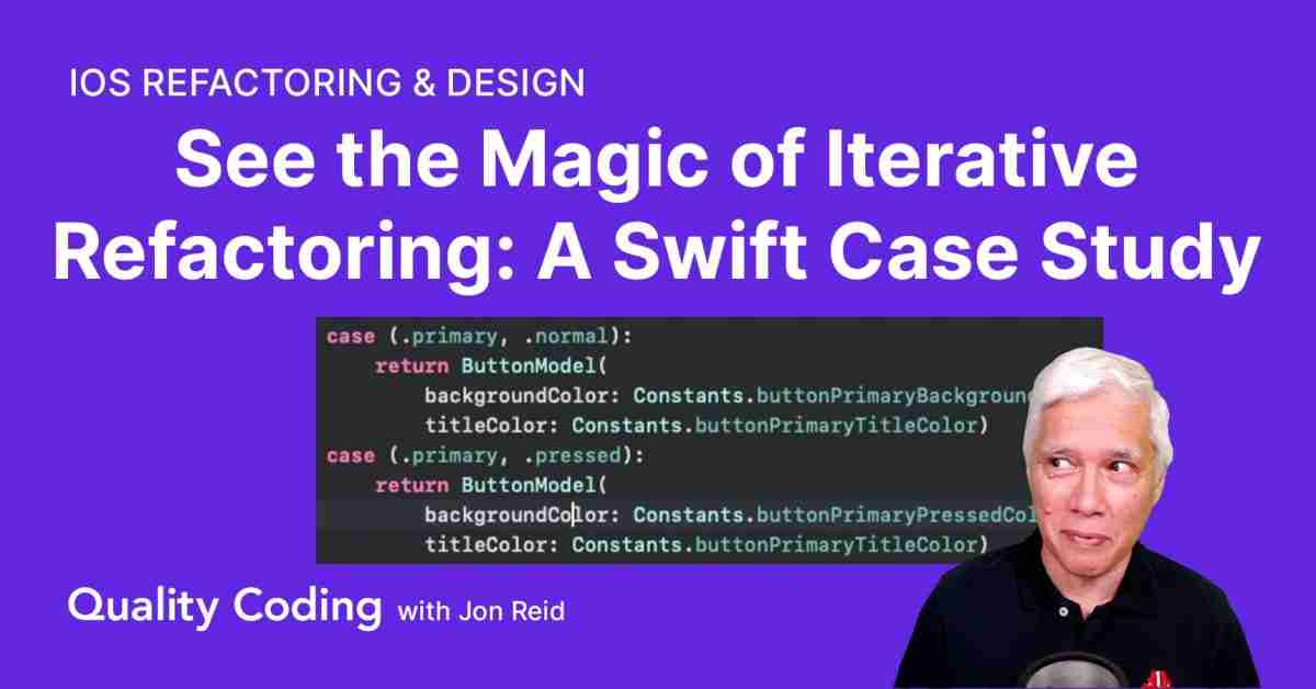 See the Magic of Iterative Refactoring: A Swift Case Study